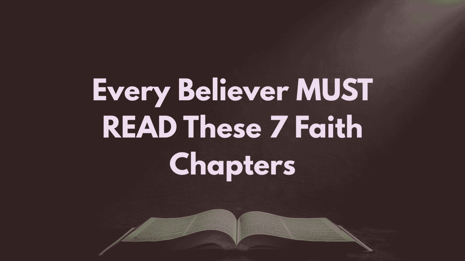 7 Powerful Bible Chapters About Faith Every Believer Must Read