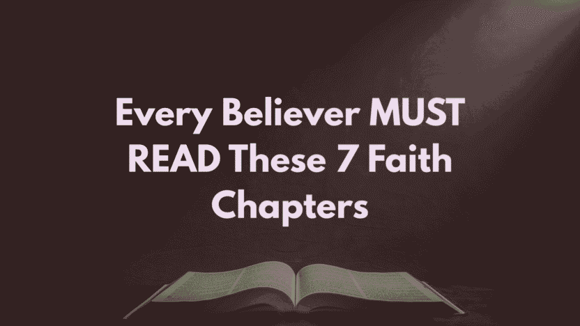 7 Powerful Bible Chapters About Faith Every Believer Must Read