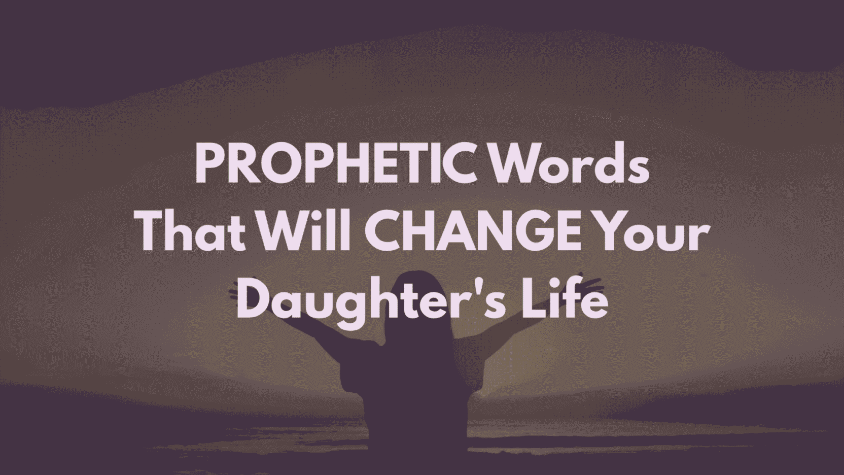 Words of Encouragement for Daughters - 100 Faith-Filled Quotes