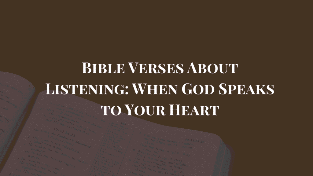 Bible Verses About Listening: When God Speaks to Your Heart