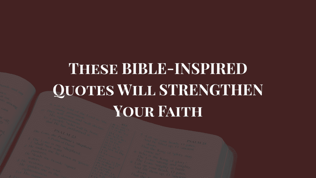 100 Powerful Bible-Inspired Quotes for Faith & Strength
