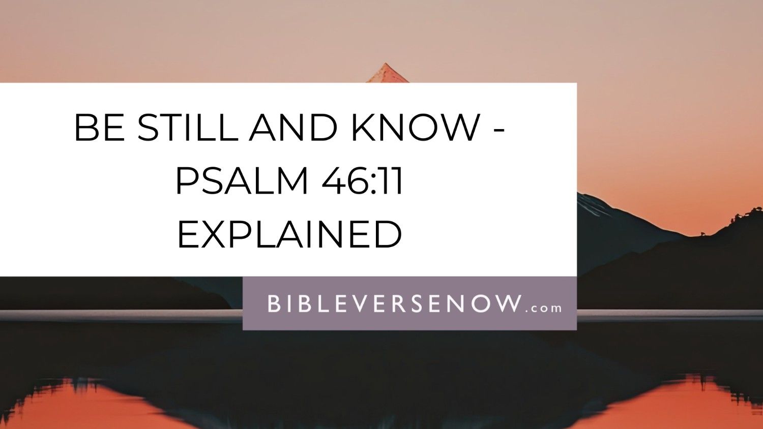 Be Still and Know That I Am God - Psalm 46:11 Meaning