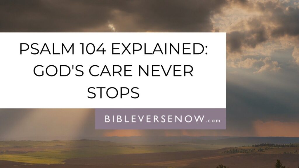 Psalm 104 Meaning: God as Creator and Sustainer of Life