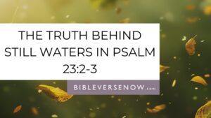 Psalm 23:2-3 Meaning: Green Pastures and Still Waters